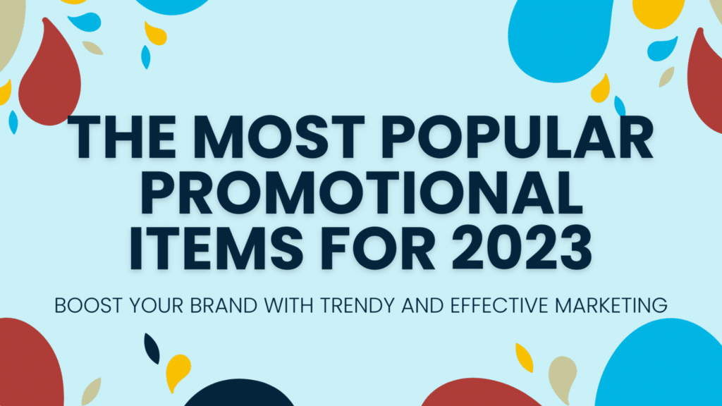 The Most Popular Promotional Items for 2023: Boost Your Brand with ...