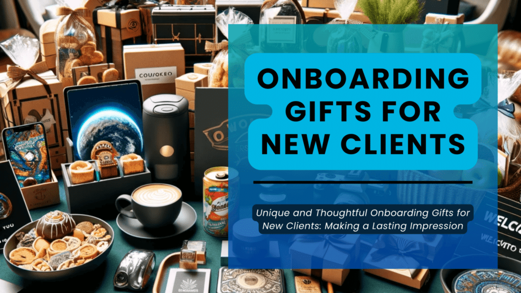 Unique and Thoughtful Onboarding Gifts for New Clients: Making a ...
