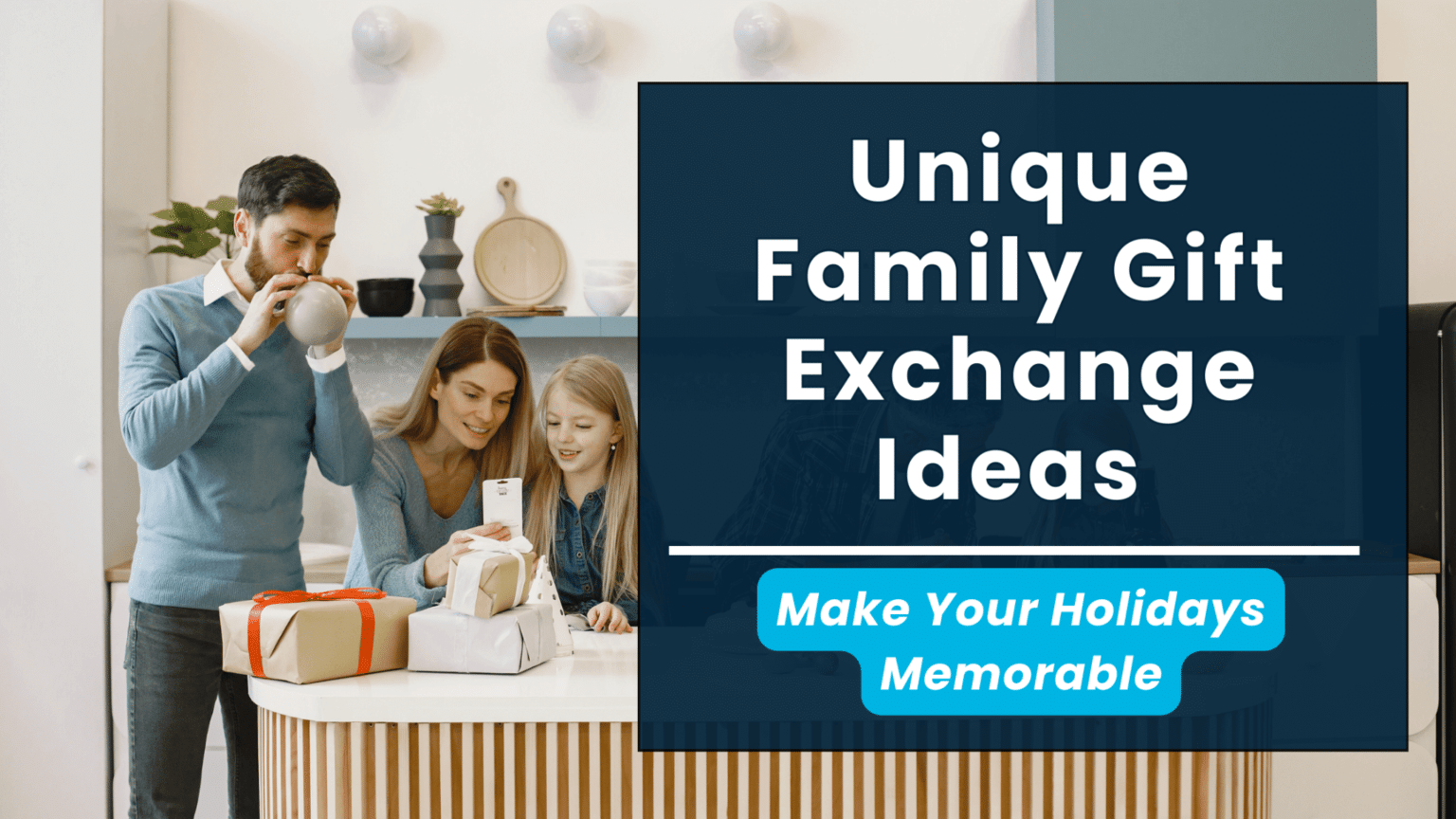 Unique Family Gift Exchange Ideas to Make Your Holidays Memorable