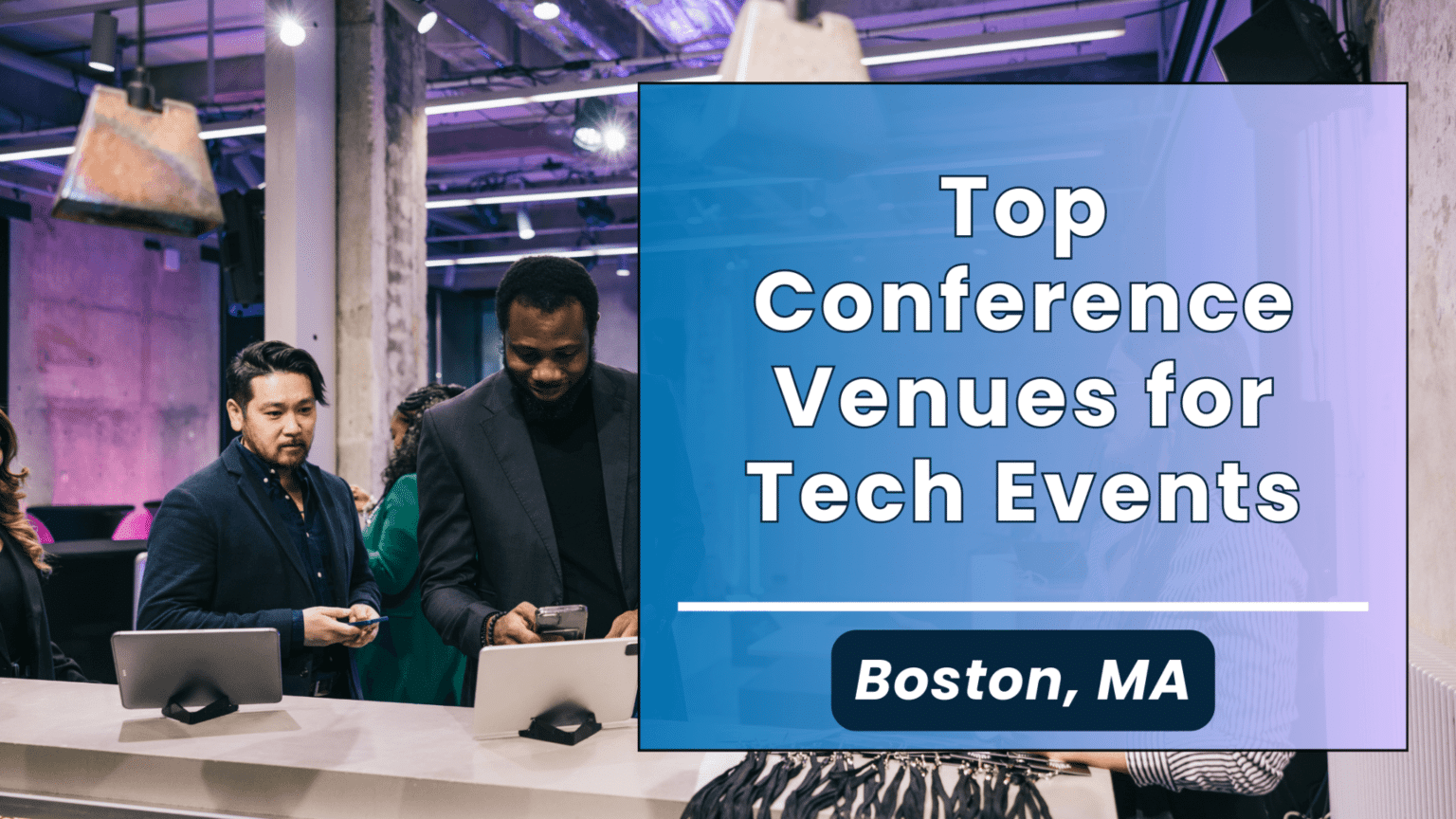 Top Conference Venues in Boston for Tech Events
