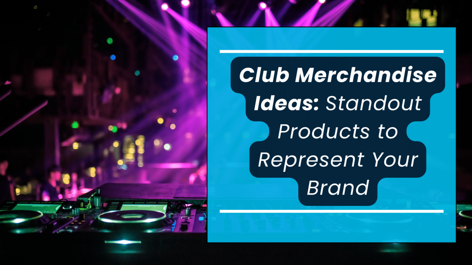 Club Merchandise Ideas: Standout Products to Represent Your Brand