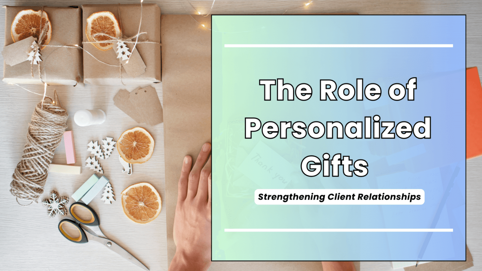 The Role of Personalized Gifts in Strengthening Client Relationships