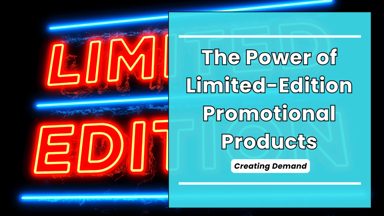 The Power of Limited-Edition Promotional Products in Creating Demand