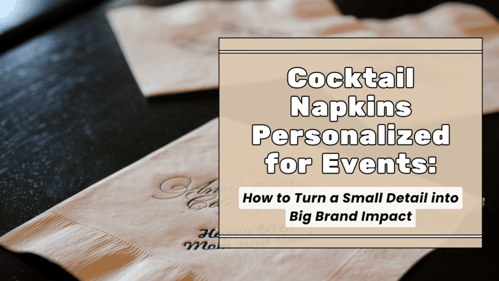Cocktail Napkins Personalized for Events: How to Turn a Small Detail ...