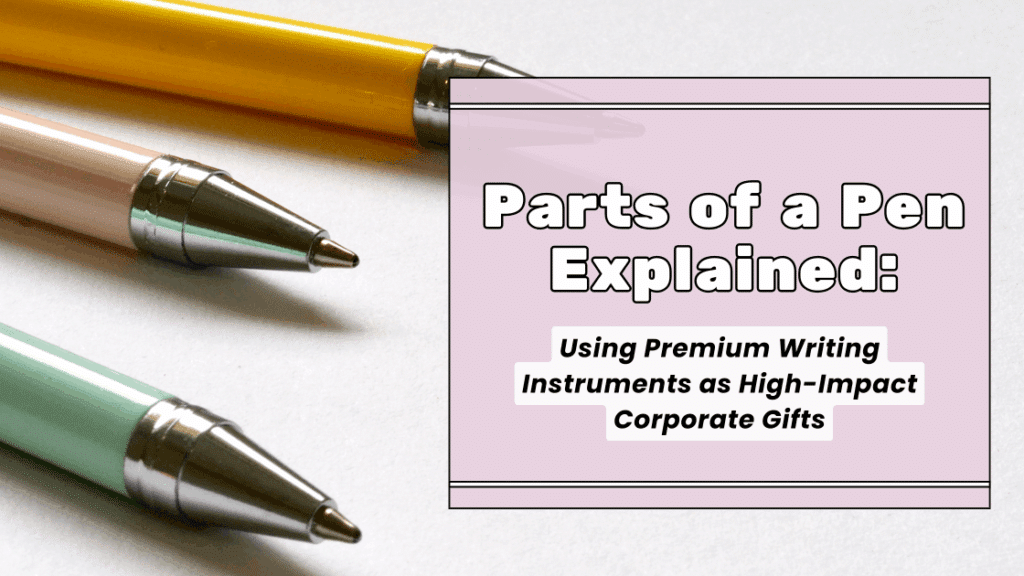 Parts of a Pen Explained: Using Premium Writing Instruments as High ...